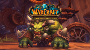 From 1 to 300: WoW Classic Engineering Guide - Ggwp Academy